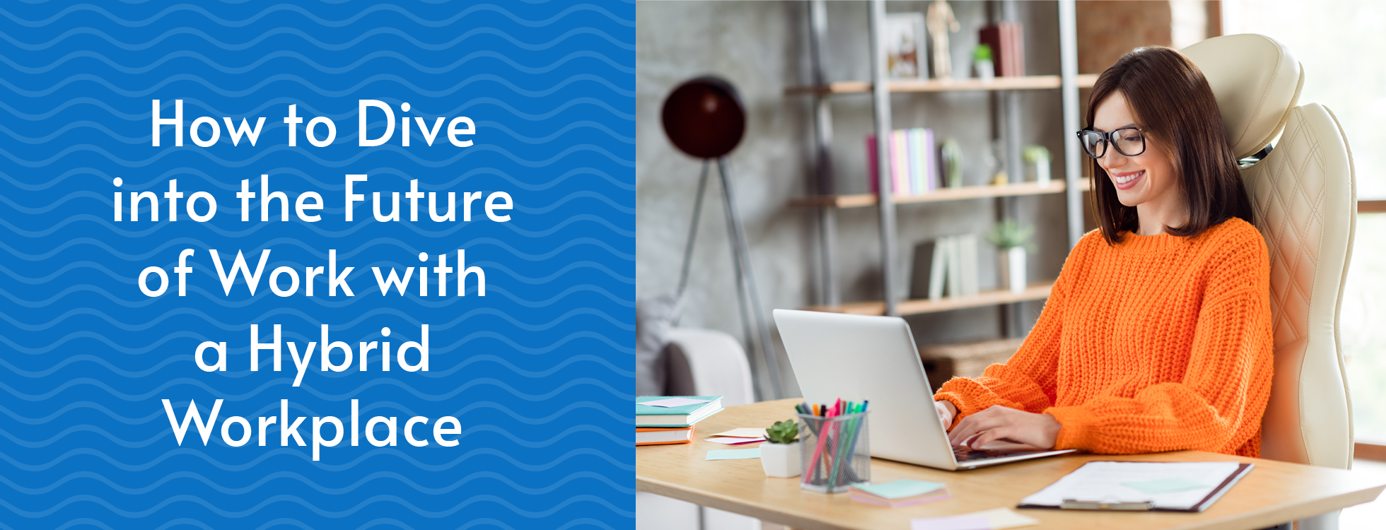 How to Dive into the Future of Work with a Hybrid Workplace