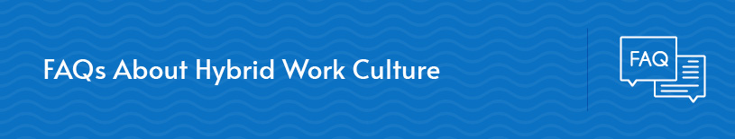 The Ultimate Guide to Succeeding in a Hybrid Work Culture